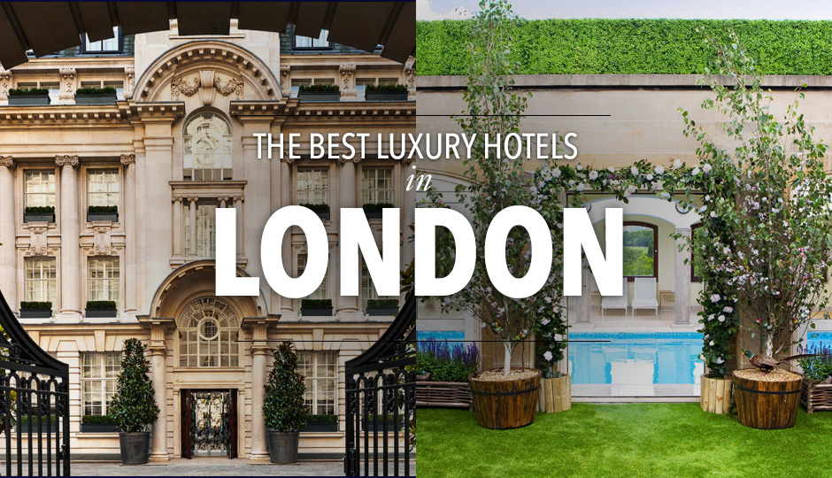 10 Best 5 Star Luxury Hotels in London | Tablet Hotels 10 Best 5 Star Luxury Hotels in London | Tablet Hotels